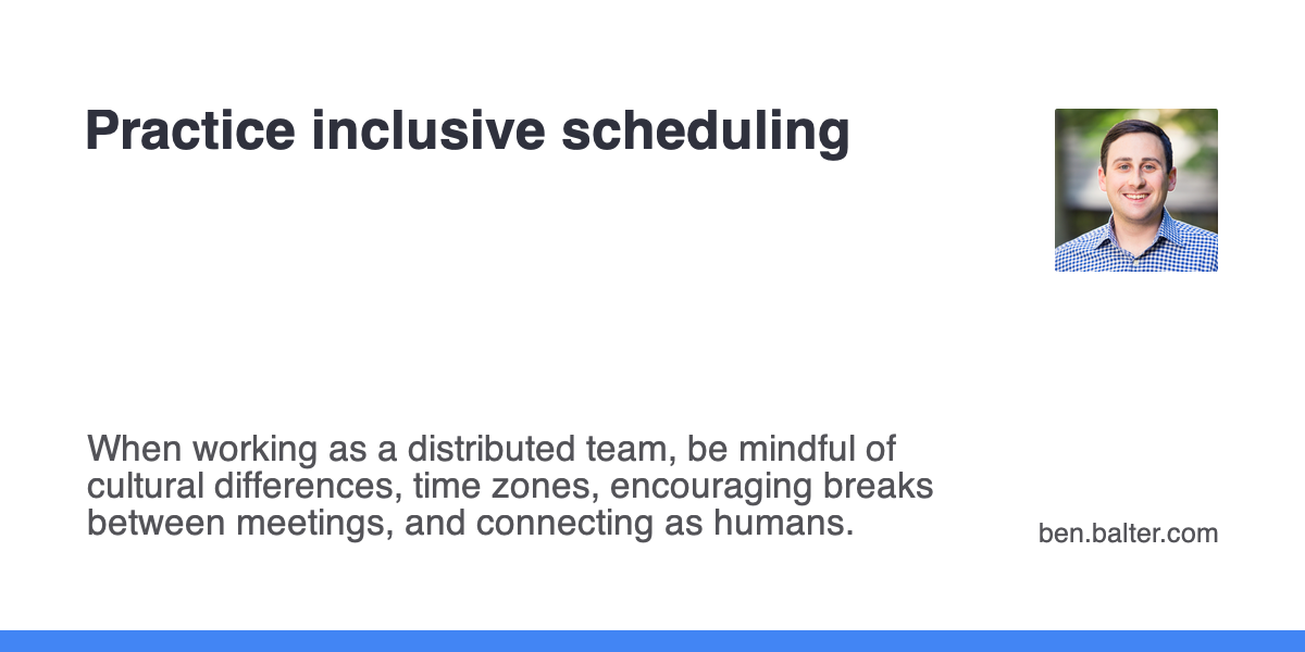 Practice inclusive scheduling | Ben Balter