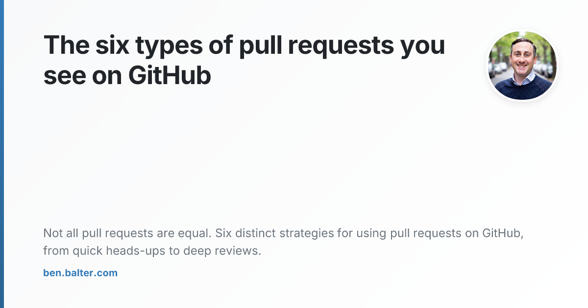 The six types of pull requests you see on GitHub | Ben Balter