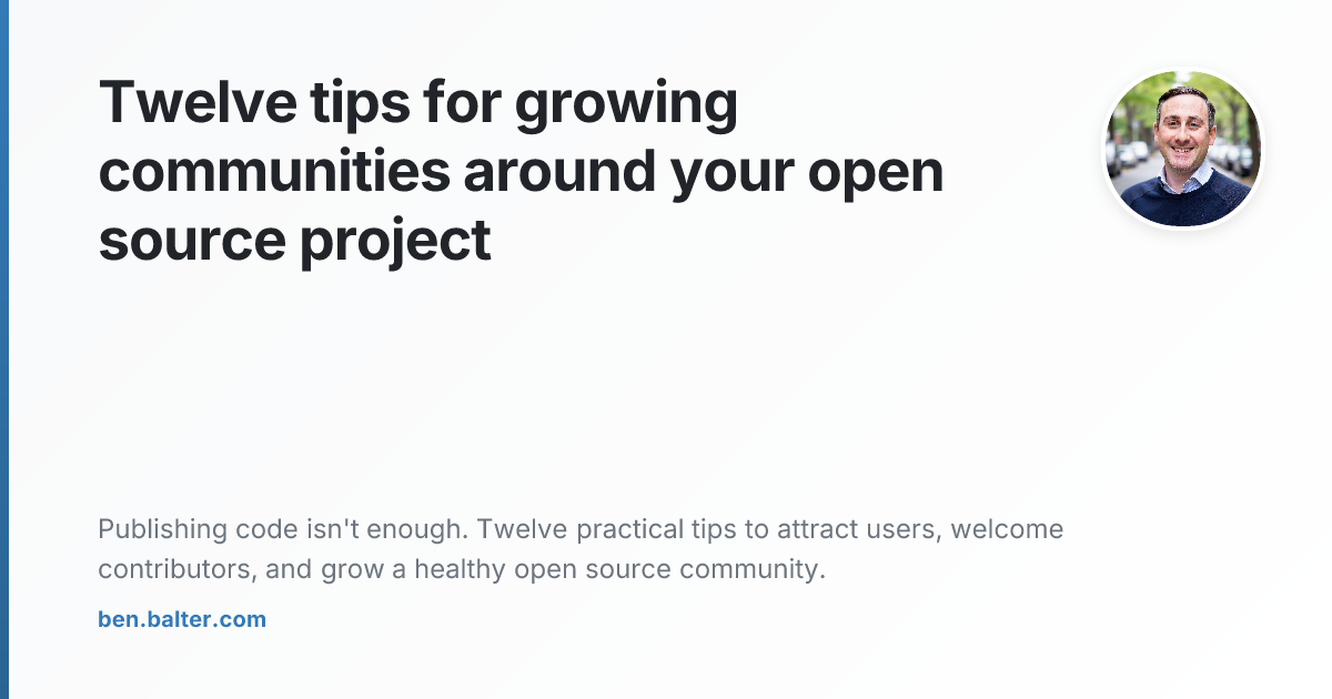 Twelve tips for growing communities around your open source project ...