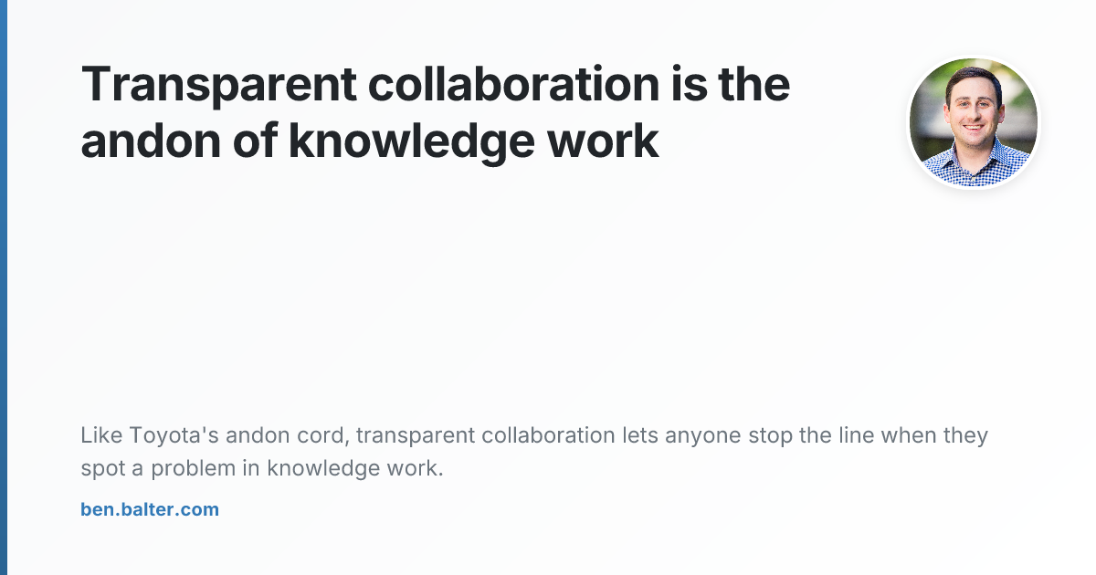 Transparent collaboration is the andon of knowledge work | Ben Balter